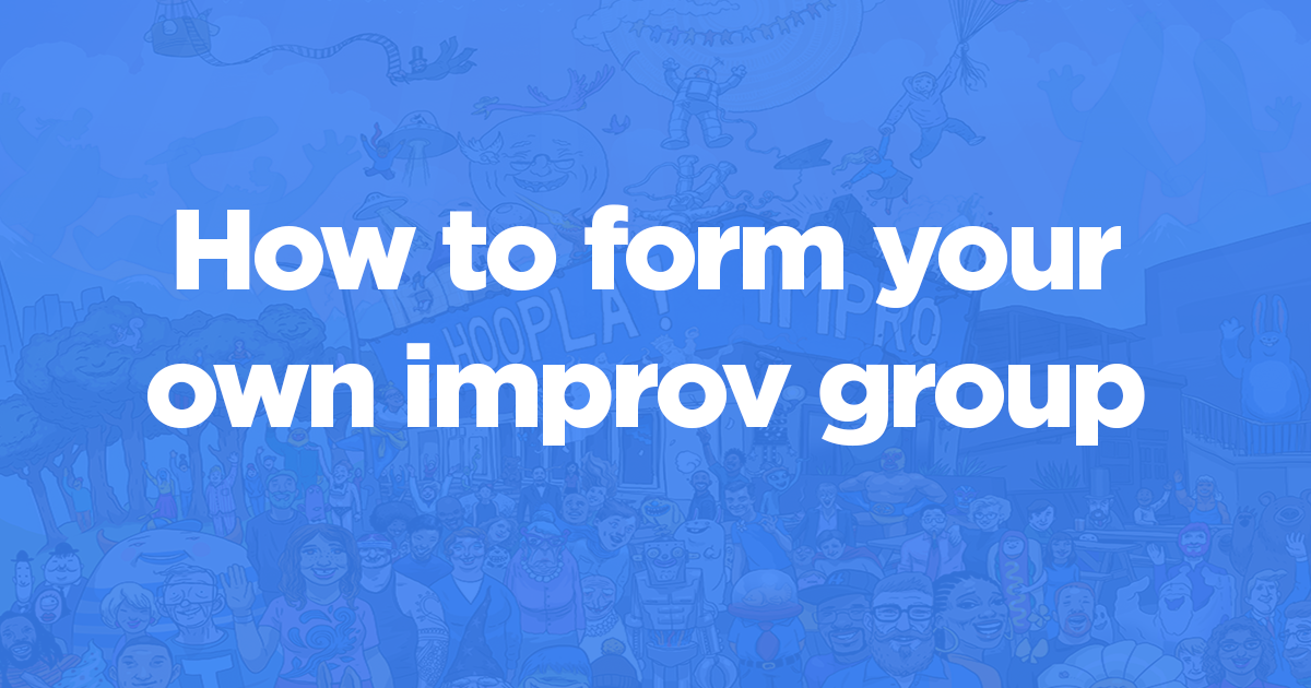 How to form your own improv group | Hoopla