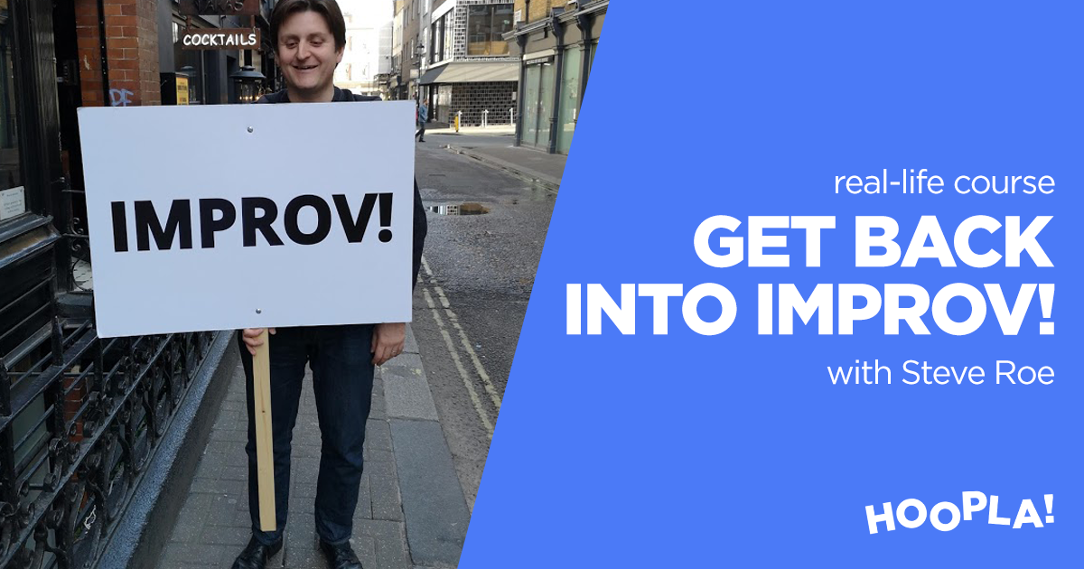 Get back into improv with Steve Roe | Hoopla Impro